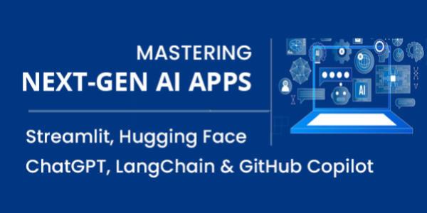 Mastering Next-Gen AI apps with Streamlit, Hugging Face, ChatGPT, LangChain & GitHub Copilot ...